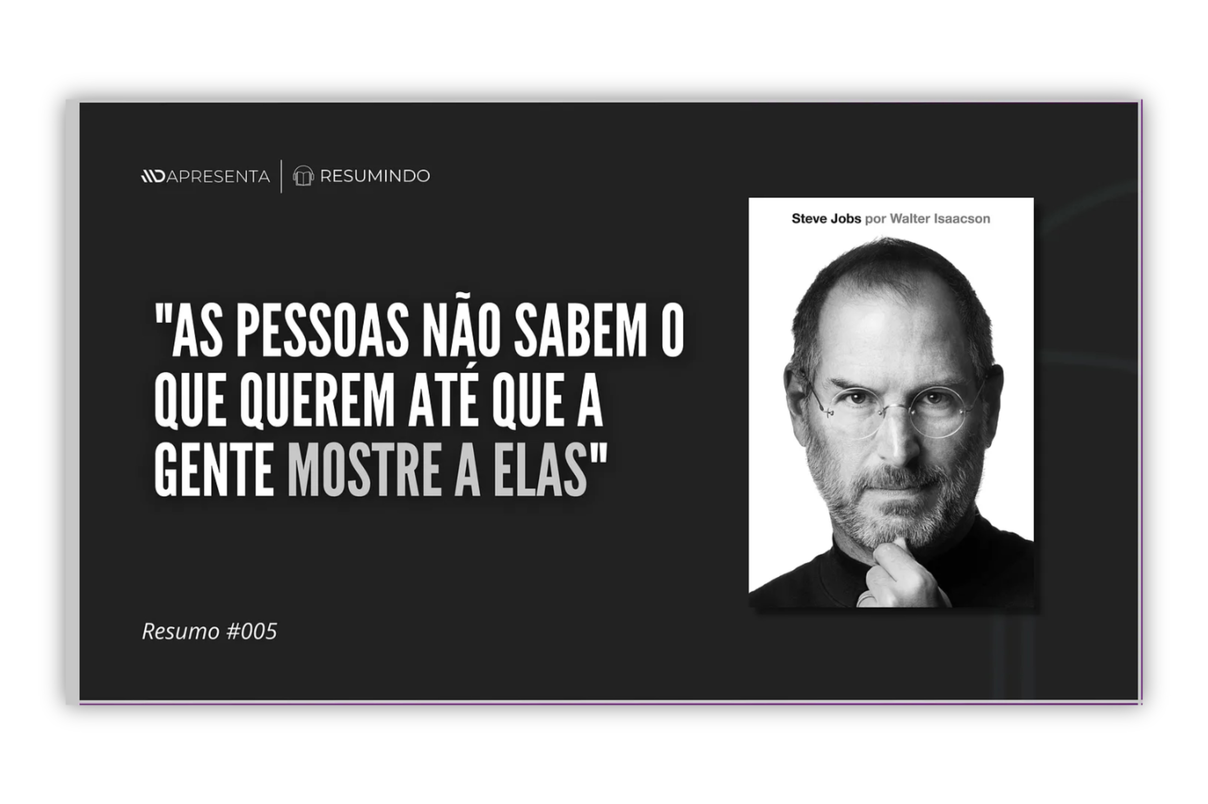 Resumindo #005 : Steve Jobs - by MD Hub - Resumindo