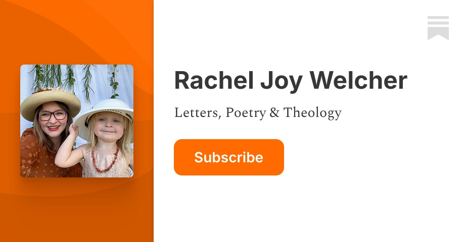Rachel Joy Welcher | Substack