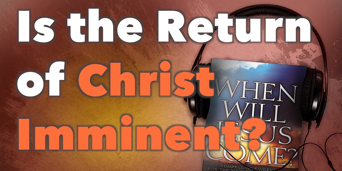 Is the Return of Christ Imminent? - The Berean Call