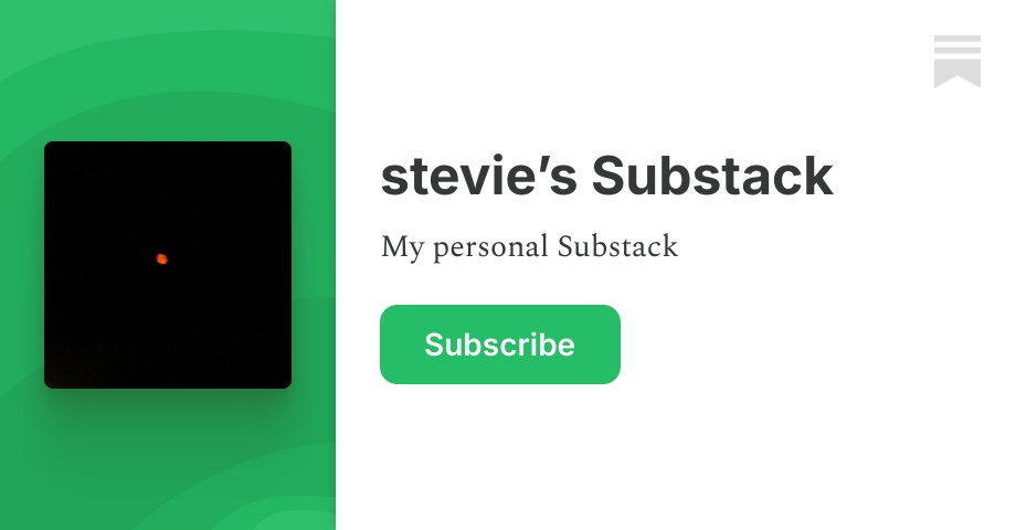 stevie’s Substack | Substack