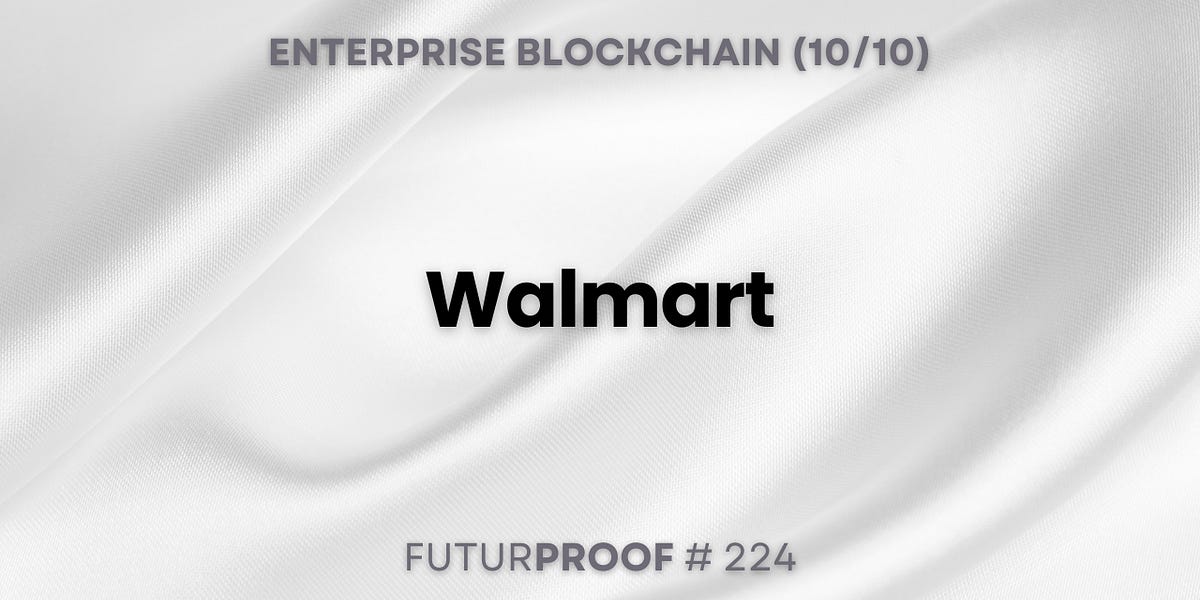 FuturProof #224: Enterprise Blockchain - Walmart (10/10)
