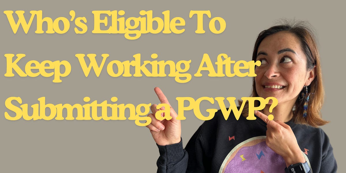 Who’s Eligible to Keep Working After Submitting a PGWP Application?