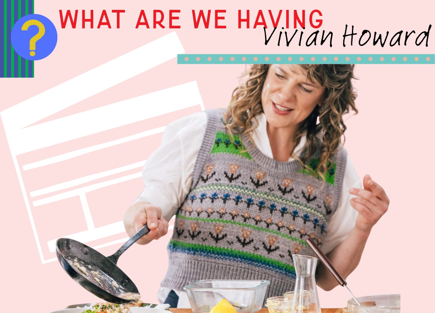 Vivian Howard on Easy Dinners, Freezer Meals, and Feeding a ...