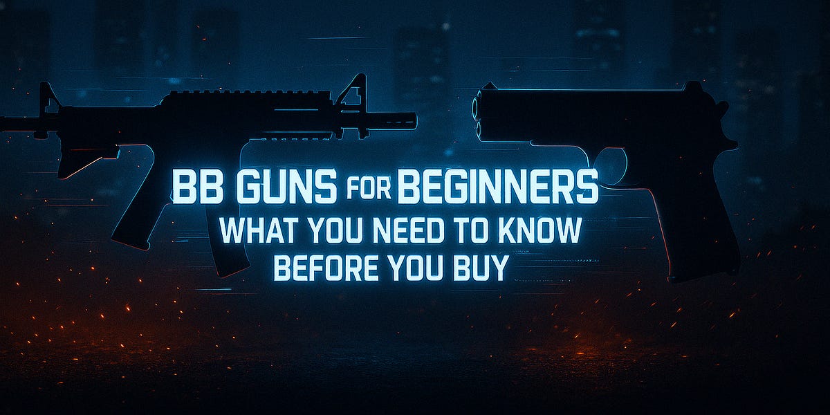 BB Guns for Beginners: What You Need to Know Before You Buy