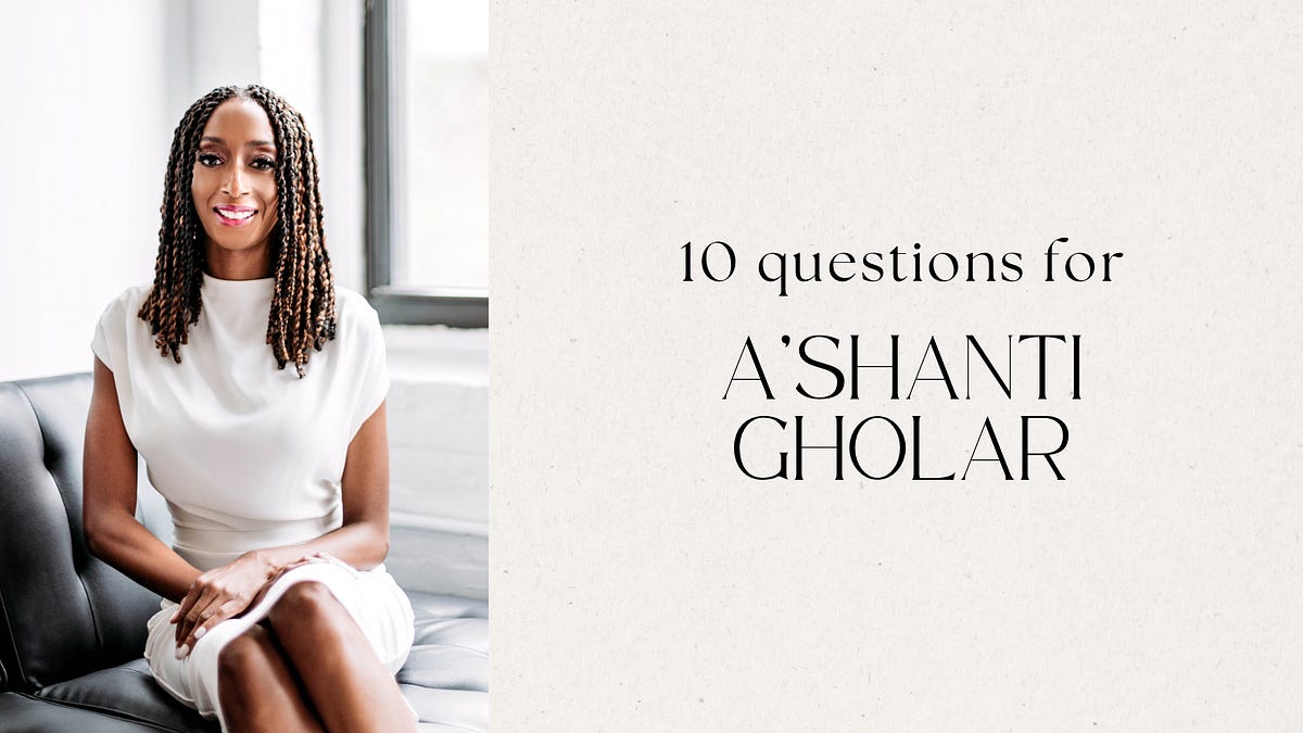 Ten Questions For: A'shanti Gholar