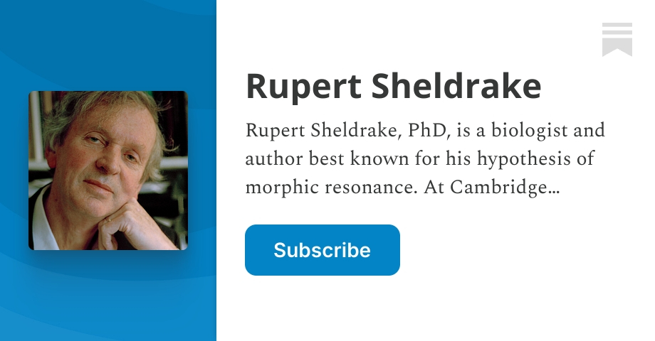 Rupert Sheldrake | Substack