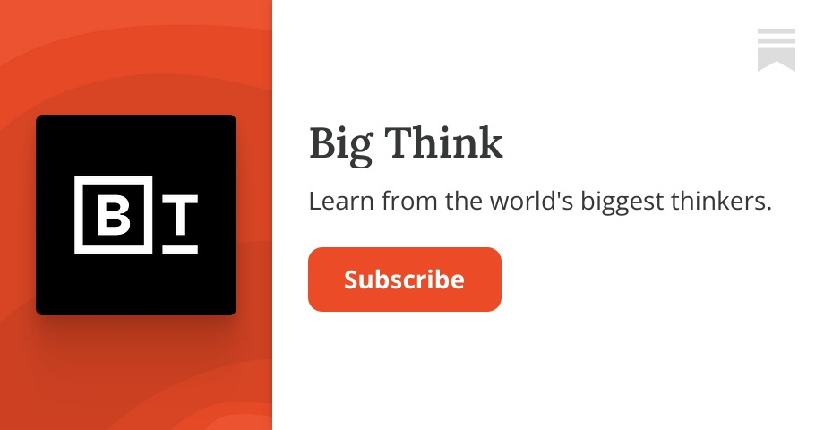 Big Think | Substack