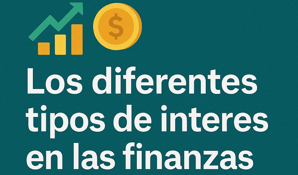 📊 Los diferentes tipos de intereses en las finanzas y la economía
