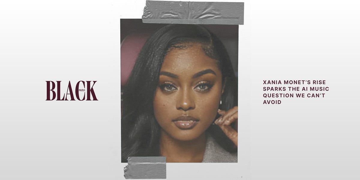 Xania Monet’s Rise Sparks the AI Music Question We Can’t Avoid