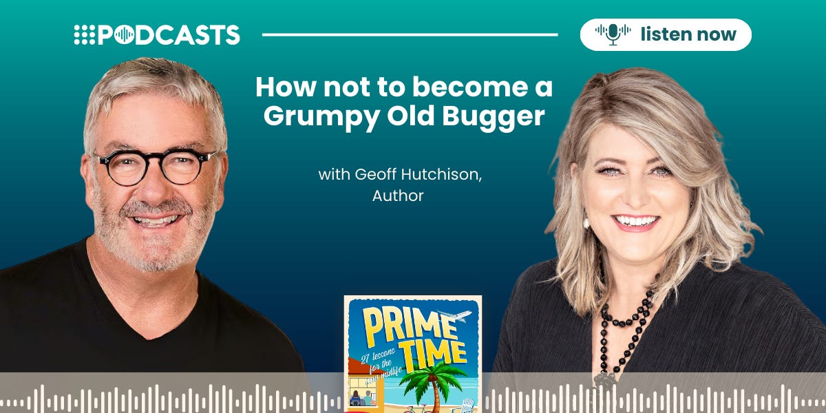 How not to become a grumpy old bugger - by Bec Wilson