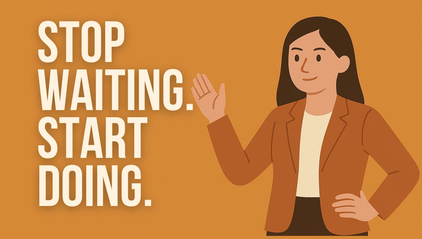Stop Waiting... Start Doing - Careerology on Substack