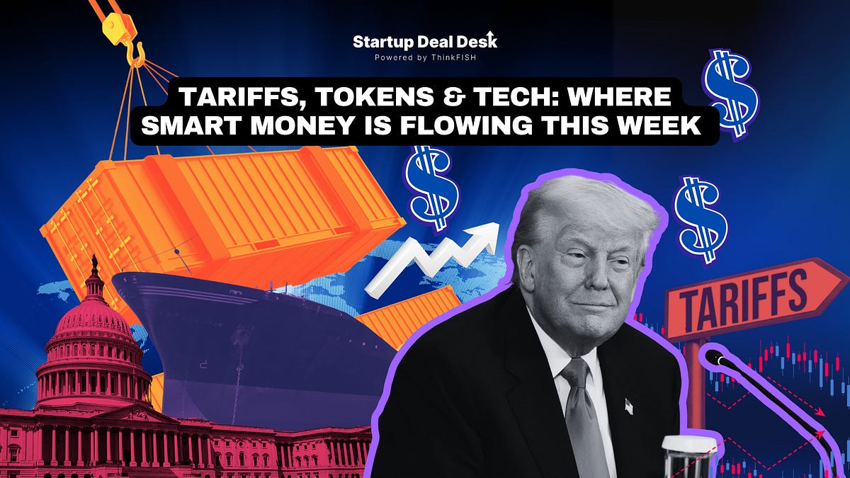 Tariffs, Tokens & Tech: Where Smart Money Is Flowing This Week 💸