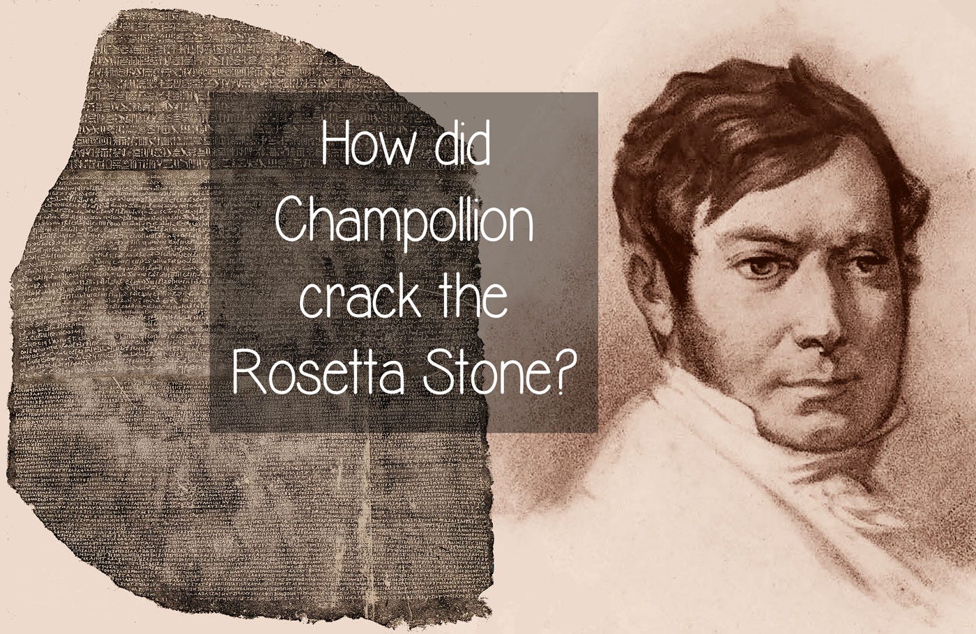 How Champollion Cracked the Rosetta Stone: Enigma and the Navajo Code.