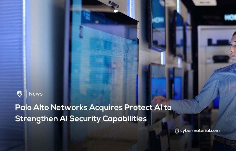 Palo Alto Networks Acquires Protect AI - CyberMaterial