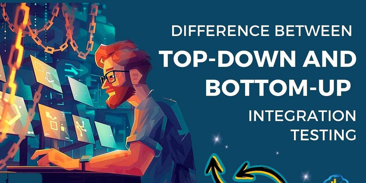 🔄 Top-Down vs. Bottom-Up Integration Testing: Which One Should You Choose?