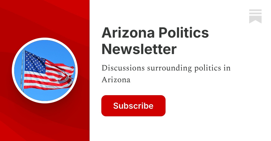 Arizona Politics Newsletter | Freedom & Liberty for all | Substack