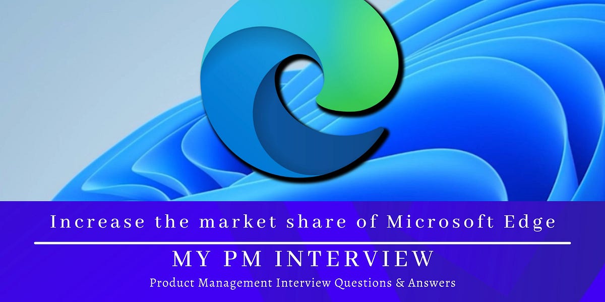 How would you increase the market share of Microsoft Edge?
