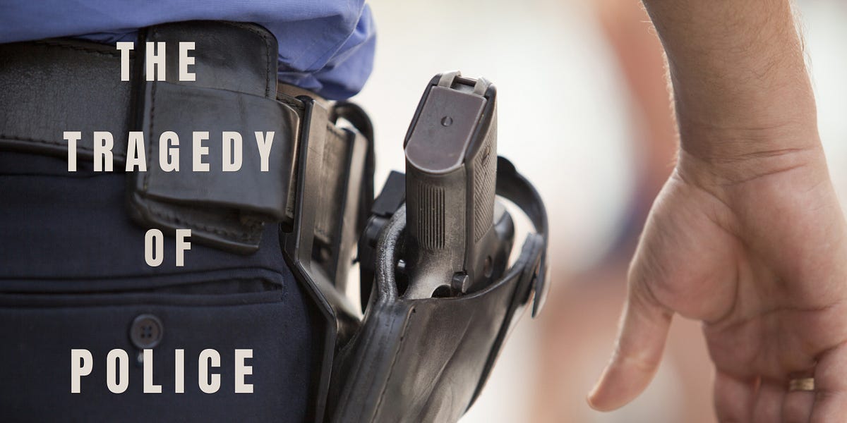 The Tragedy of Police Killing Civilians - by Kate Allen