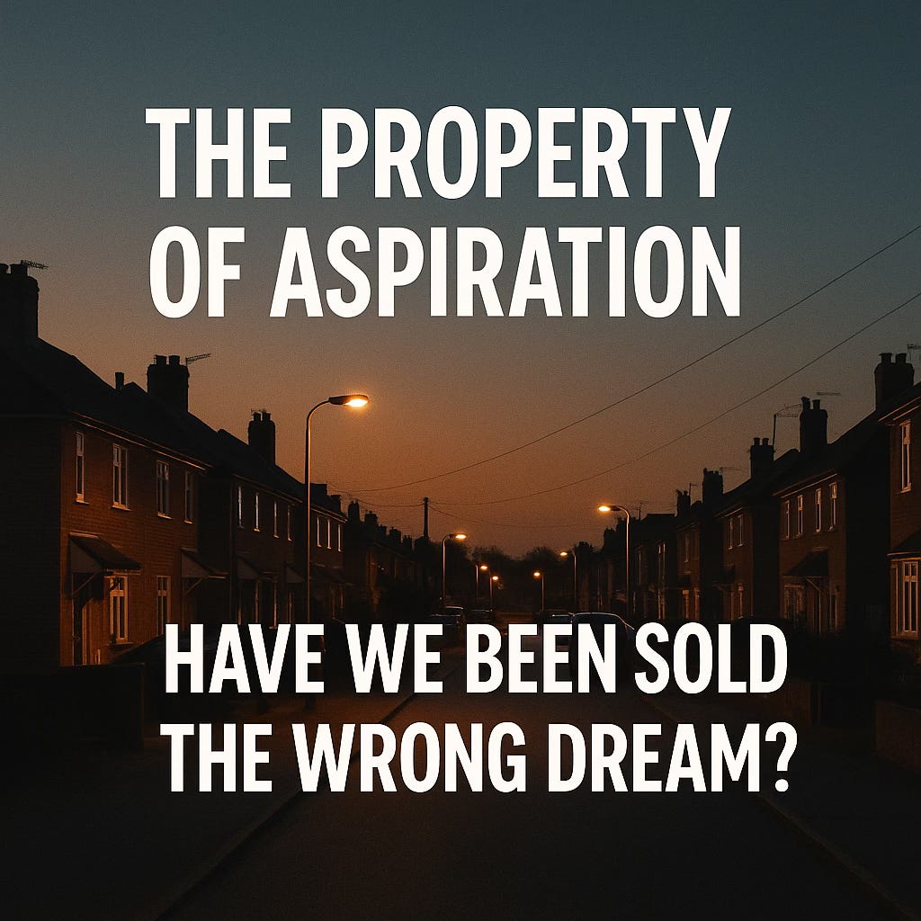 The Property of Aspiration: Have We Been Sold the Wrong Dream?