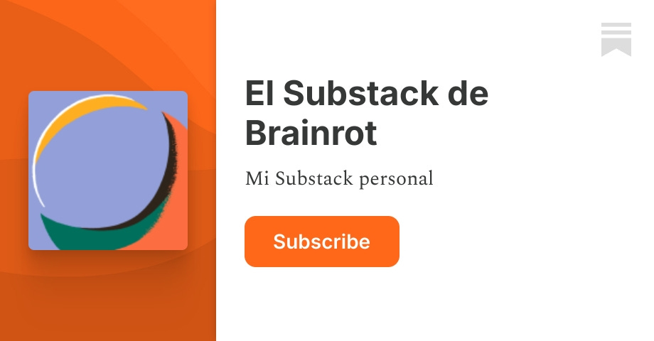 El Substack de Brainrot | Substack