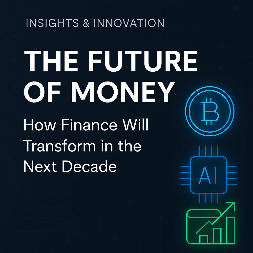 The Future of Money: How Finance Will Transform in the Next Decade