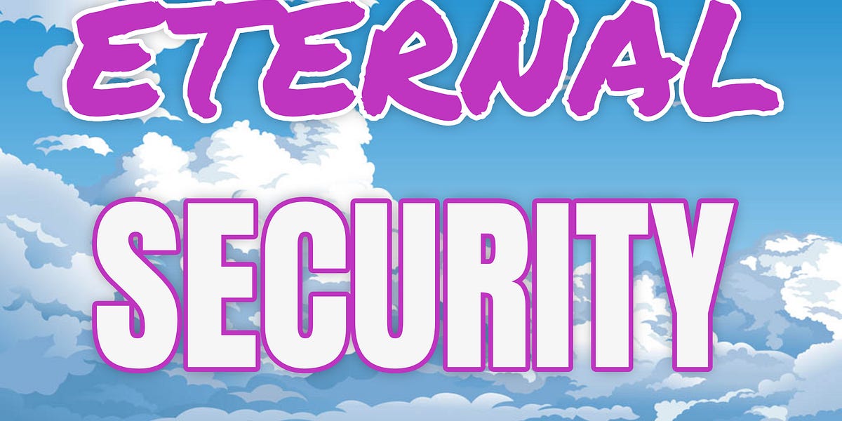 What is Eternal Security, OSAS & Assurance of Salvation?