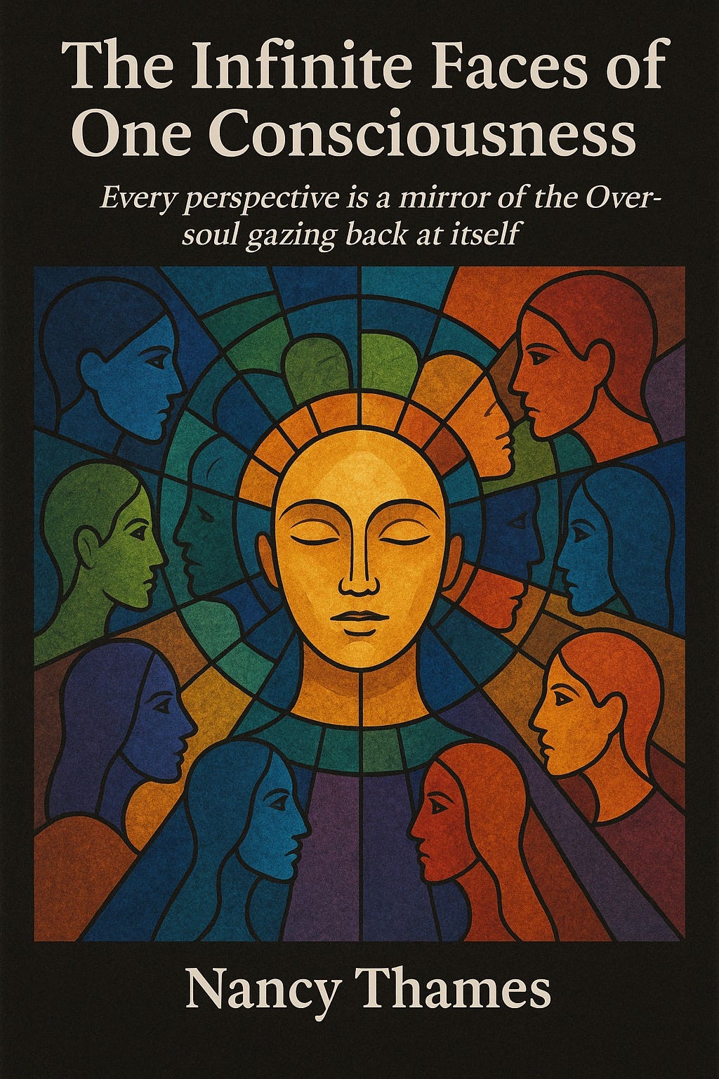 The Infinite Faces of One Consciousness