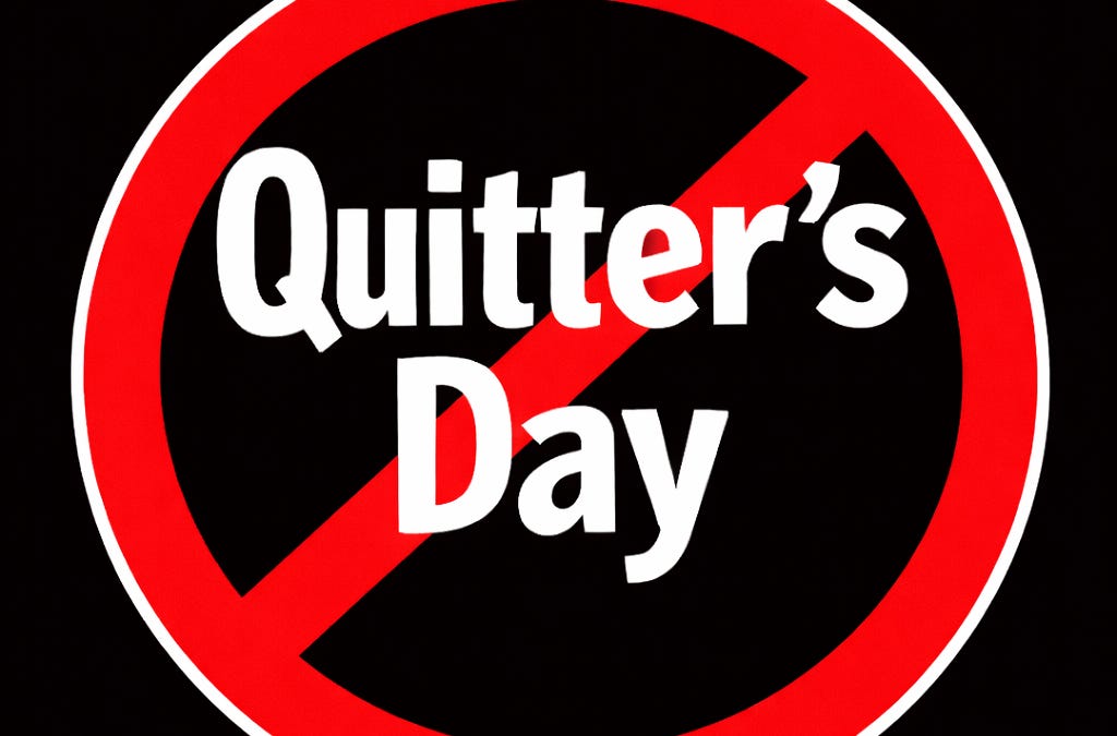 Phew. We made it past 'Quitter's Day.' Now, let's turn our 2026 ...