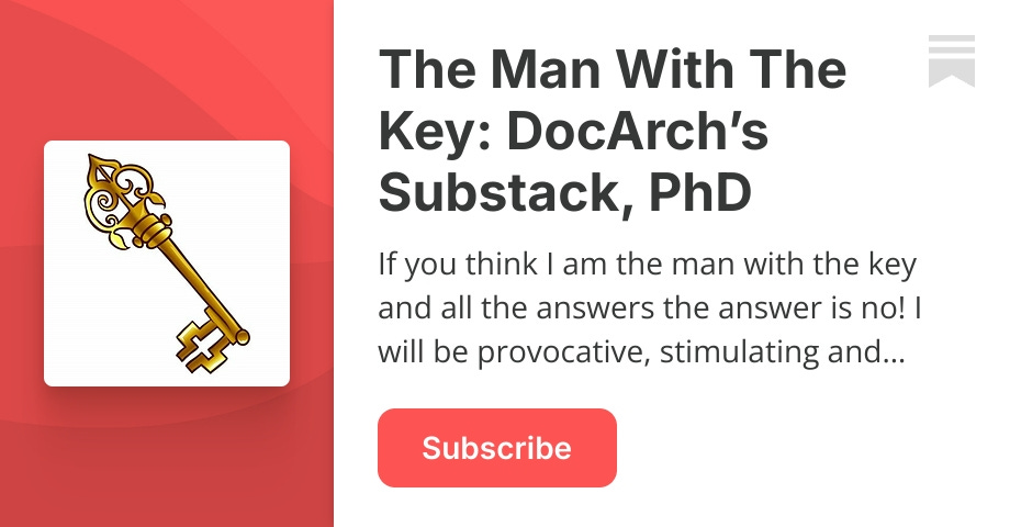 The Man With The Key: DocArch’s Substack, PhD | Substack