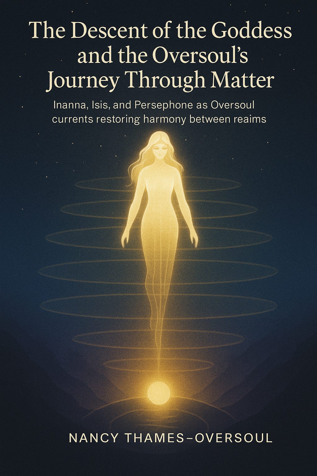 The Descent of the Goddess as the Oversoul’s Journey Through Matter