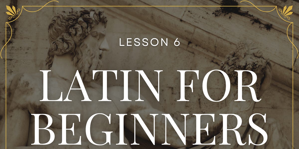 Latin For Beginners — Lesson 06 - Learn Latin