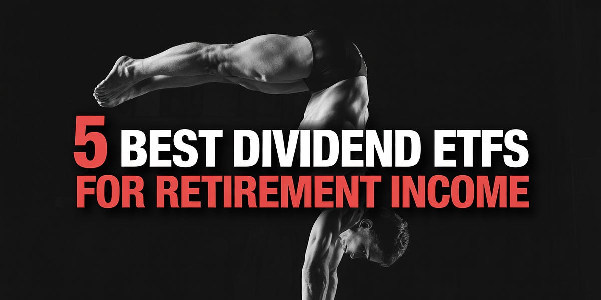 Best Dividend ETFs for Retirement Income (Q4 2025): The Only 5 Worth Owning