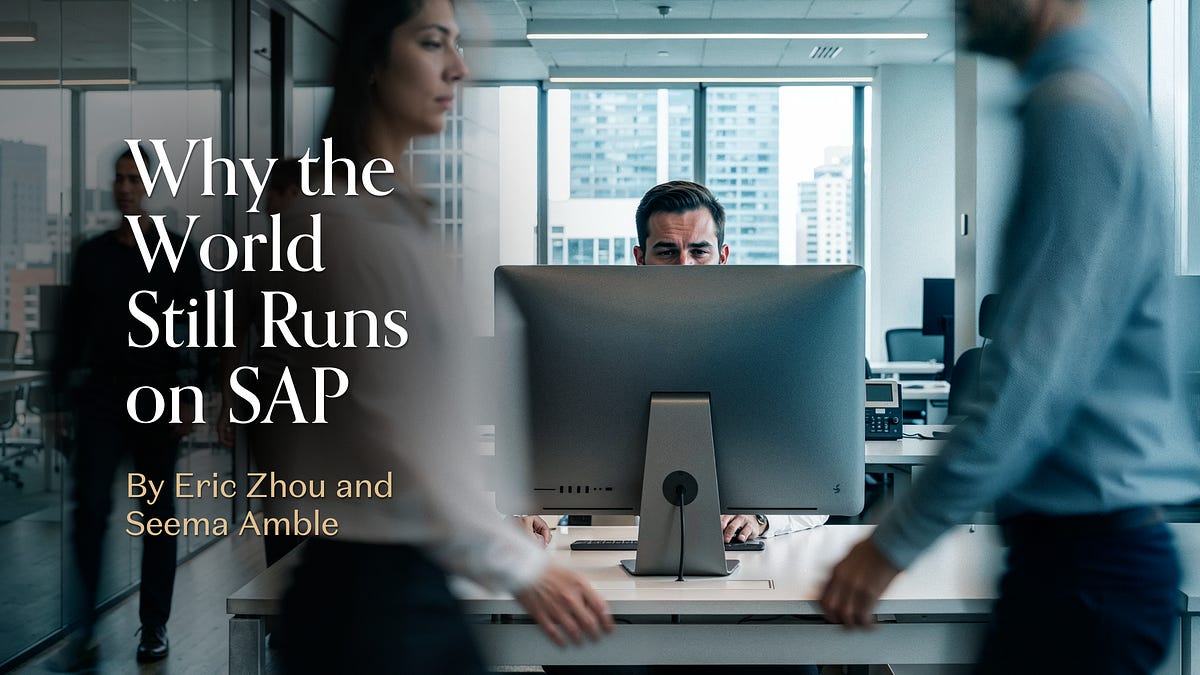 Why the World Still Runs on SAP - by Eric and Seema Amble