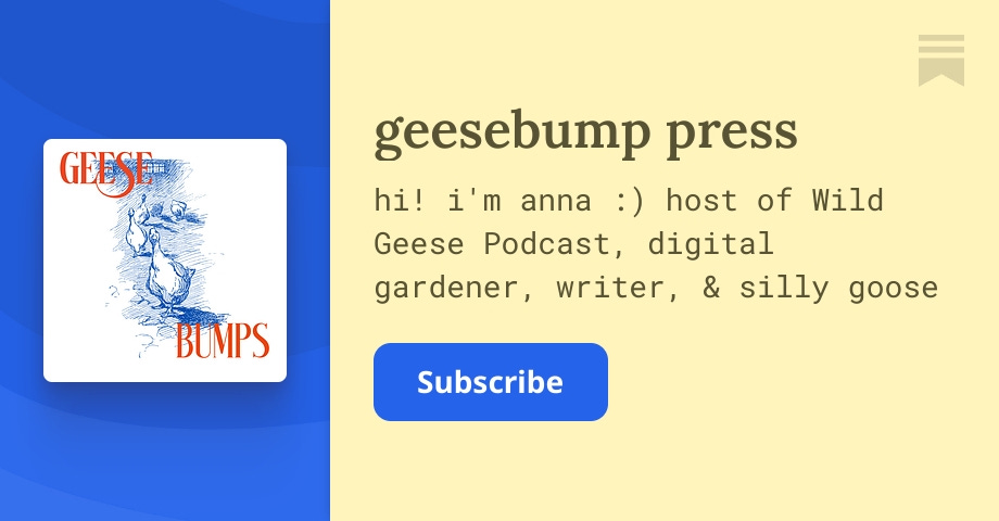 geesebump press | anna | Substack
