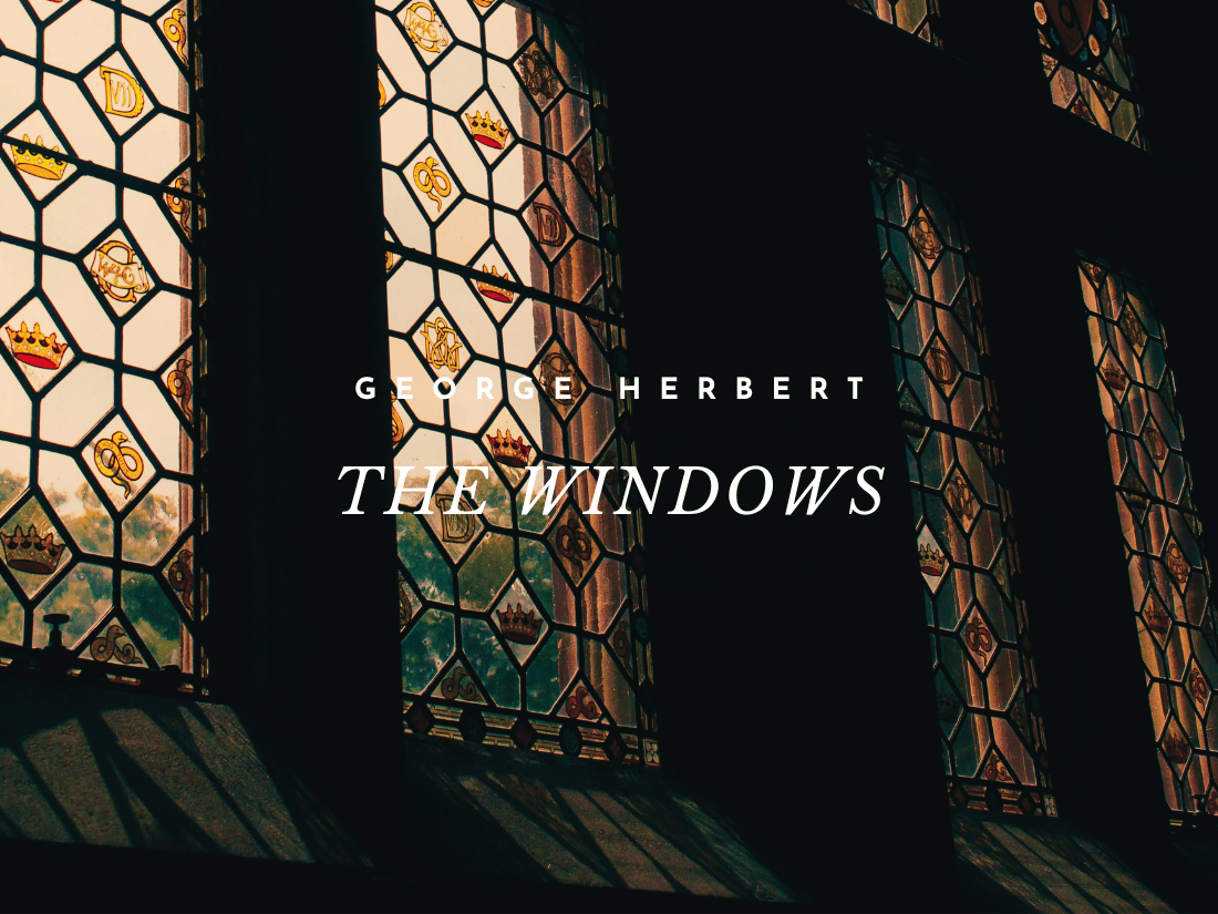 The Windows—George Herbert - by The Rabbit Room
