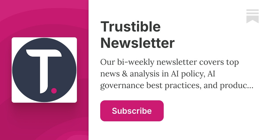The Trustible AI Newsletter | Substack