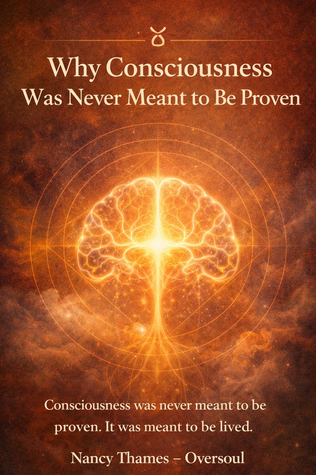Why Consciousness Was Never Meant to Be Proven