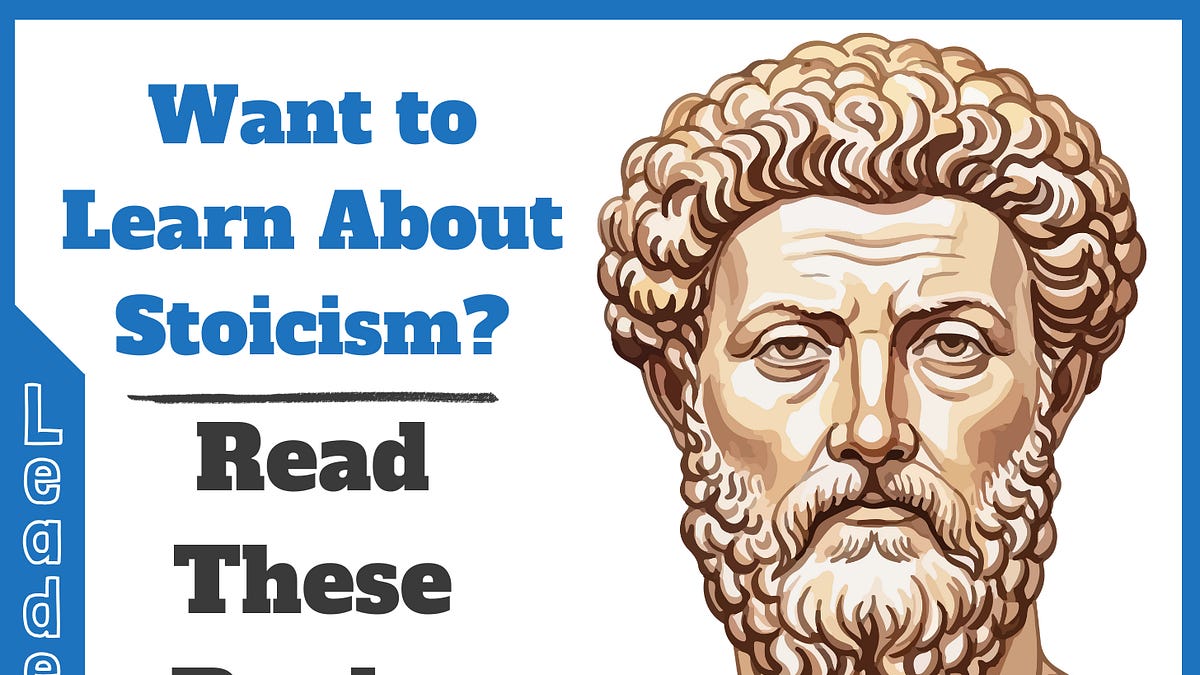 Want to Learn About Stoicism? Read These 7 Books (in Order)