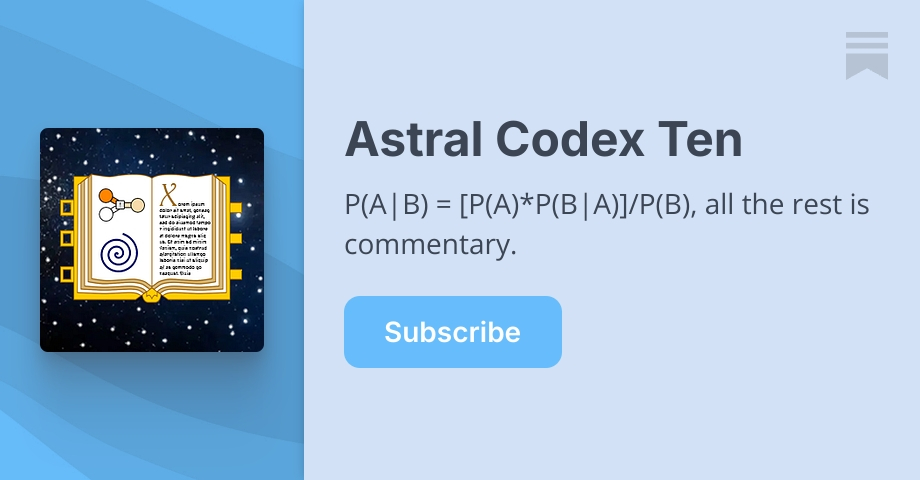 Astral Codex Ten | Scott Alexander | Substack