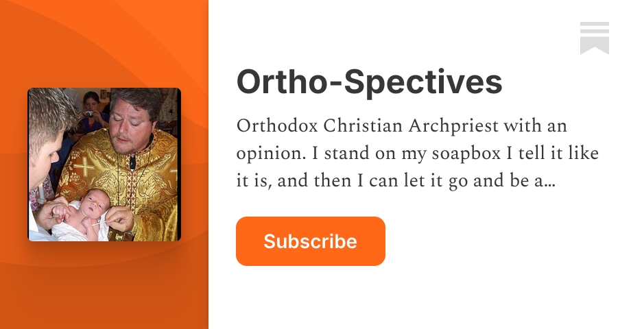 Ortho-Spectives | Fr. Mark Hodges | Substack