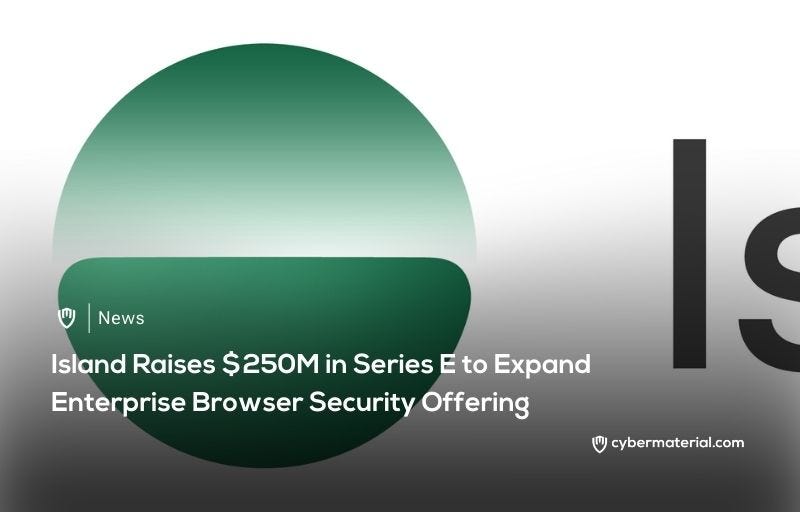 Island Raises $250M for Enterprise Browser