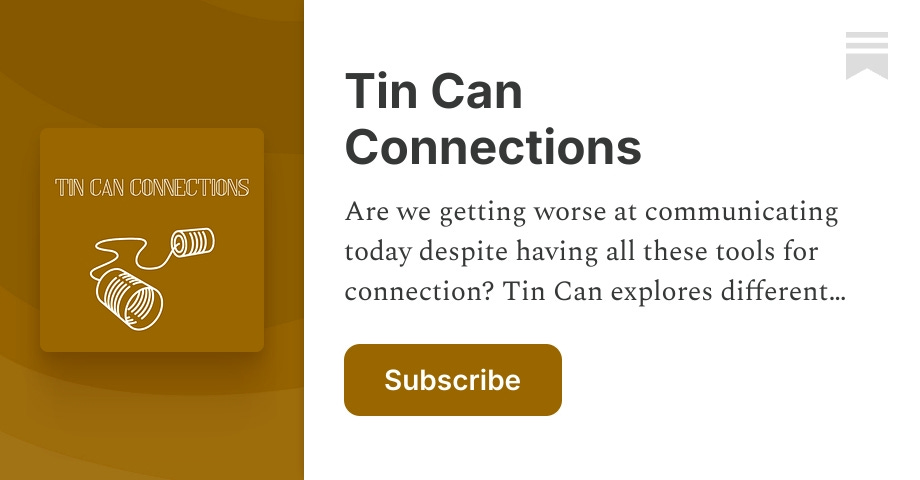 Tin Can Connections | Wesley Cheung | Substack