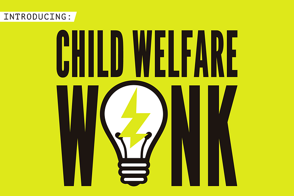 Child Welfare Wonk | Zach Laris | Substack