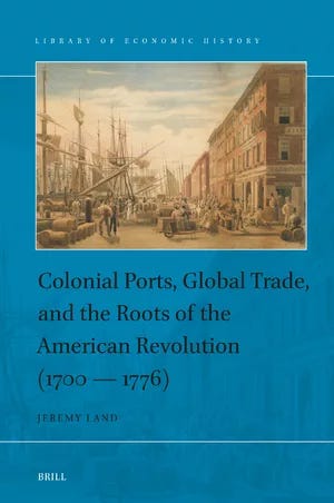 Colonial Ports, Global Trade, and the Roots of the American Revolution ...