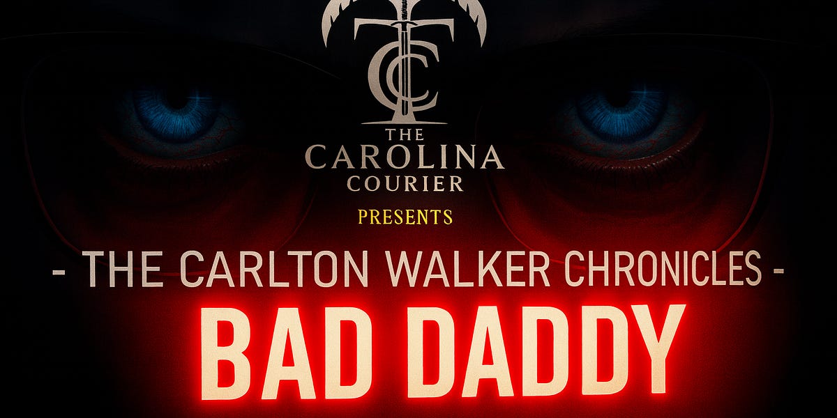 THE CARLTON WALKER CHRONICLES II: "YOU'RE A BAD DADDY"