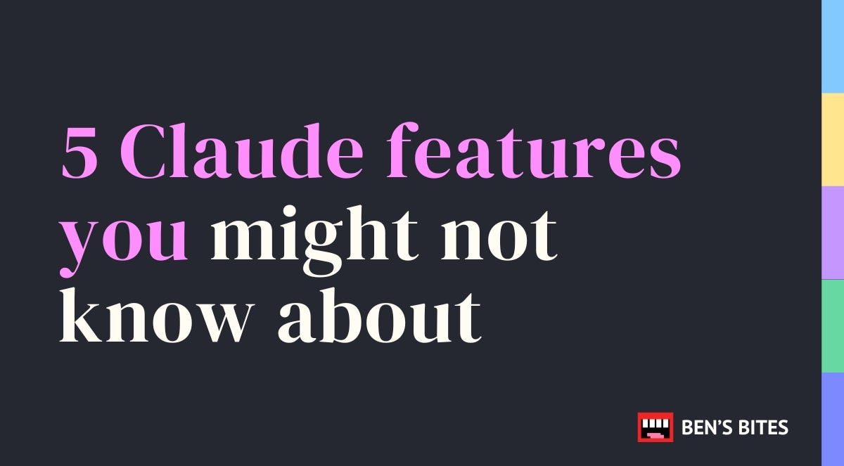 5 Claude features you might not know about - Ben's Bites