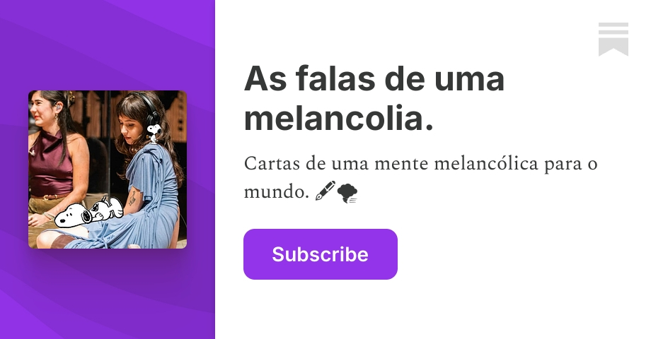 As falas de uma melancolia. | ash ! ⏳ | Substack