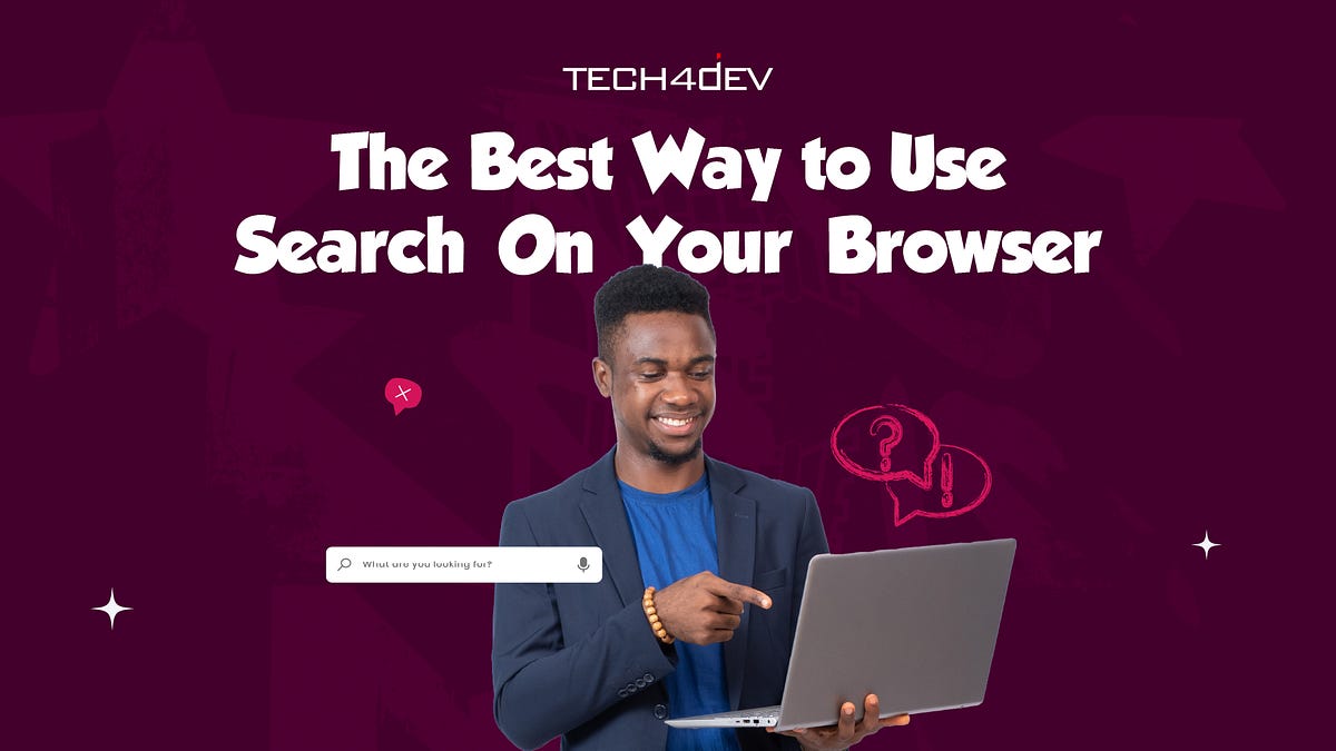 The Best Way to Use Search on Your Browser - Tech4Dev
