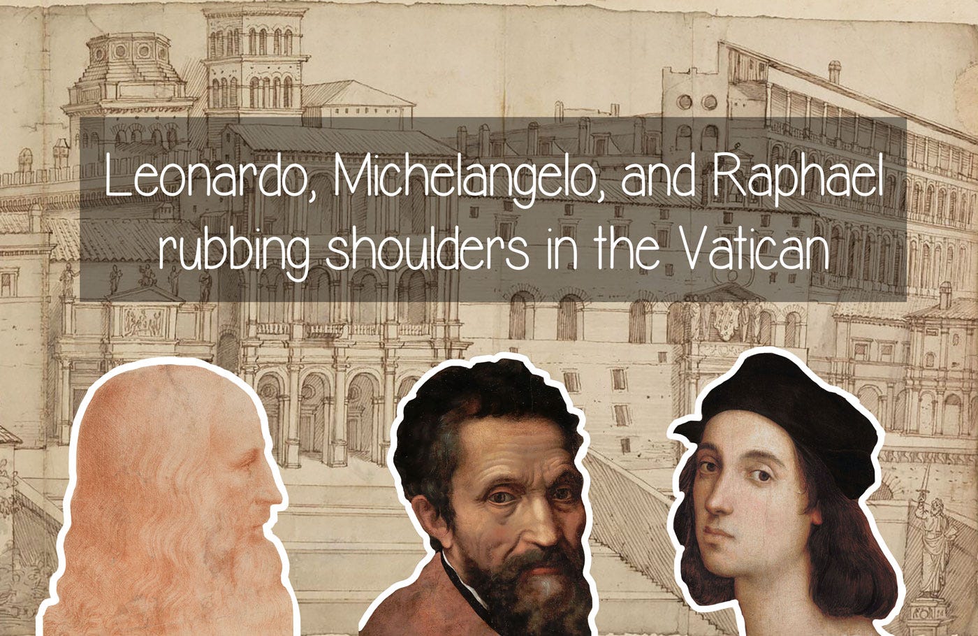 The Untold Story of Leonardo da Vinci, Michelangelo, Raphael Together ...