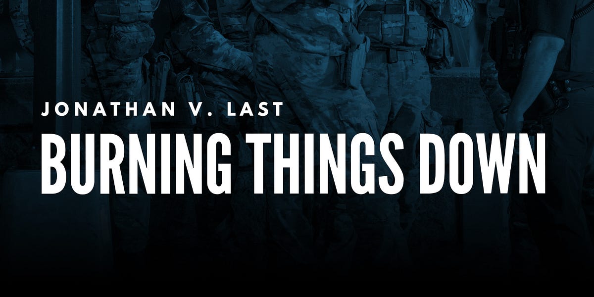 Jonathan V. Last: Burning Things Down